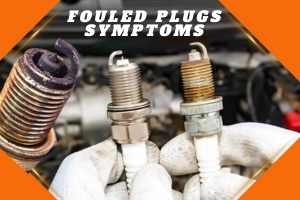 Fouled Plugs Symptoms? Don't Ignore These Warning Signs!